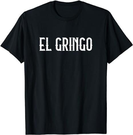 5 De Mayo Celebration El Gringo The American Spanish Slang T-Shirt ...
