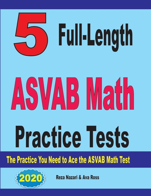 5 Full-Length ASVAB Math Practice Tests: The Practice You Need to Ace ...