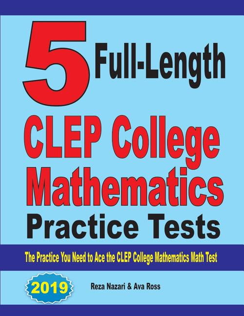 5 Full-Length CLEP College Mathematics Practice Tests: The Practice You ...