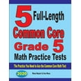 5 Full-Length Common Core Grade 5 Math Practice Tests: The Practice You ...