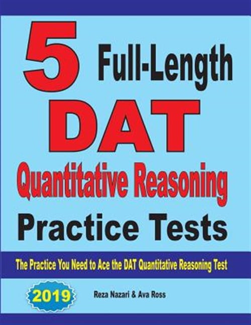5 Full-Length DAT Quantitative Reasoning Practice Tests: The Practice ...