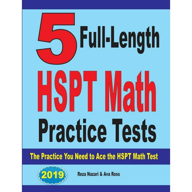 5 Full-Length HSPT Math Practice Tests: The Practice You Need to Ace ...