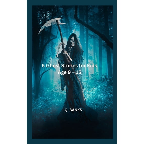 5 Ghost Stories for Kids Age 9 - 15: True Ghost Stories, (Paperback ...
