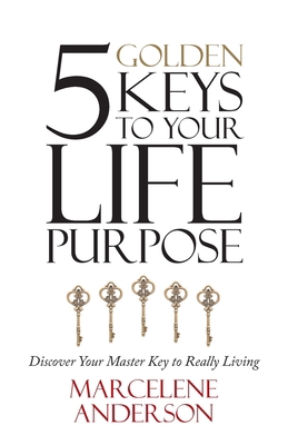 Pre-Owned 5 Golden Keys to Your Life Purpose: Discover Your Master Key ...