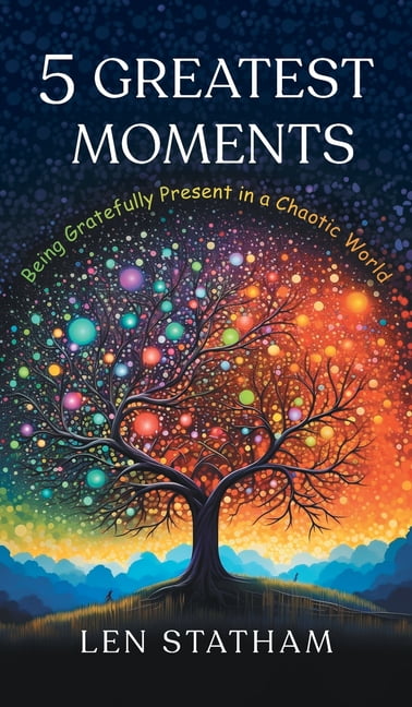 5 Greatest Moments: Being Gratefully Present in a Chaotic World ...