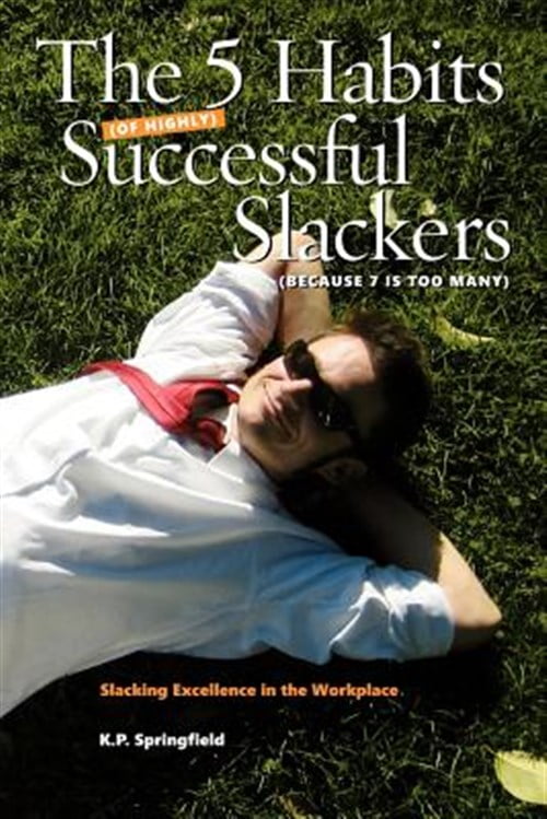 5 Habits of Highly Successful Slackers (Because 7 Is Too Many) : An ...