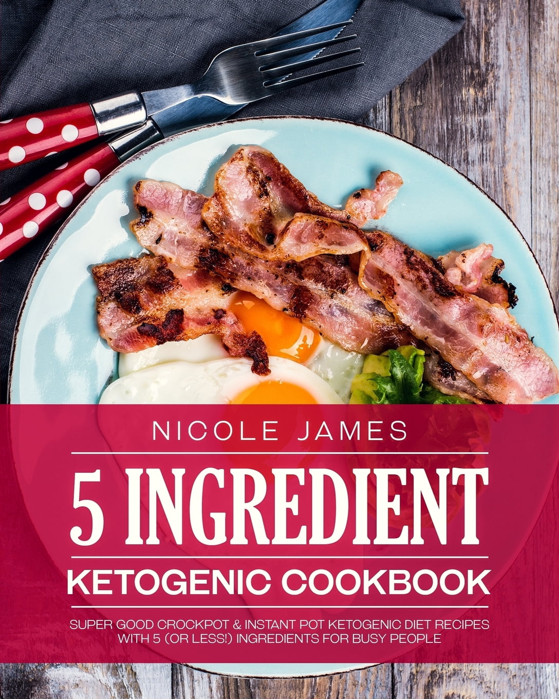 5 Ingredient Ketogenic Cookbook: Super Good Crockpot & Instant Pot ...