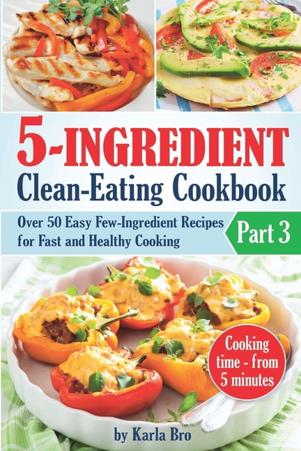 21-Day Clean-Eating Meal Plan 5-Ingredient Clean-Eating Cookbook: Over ...