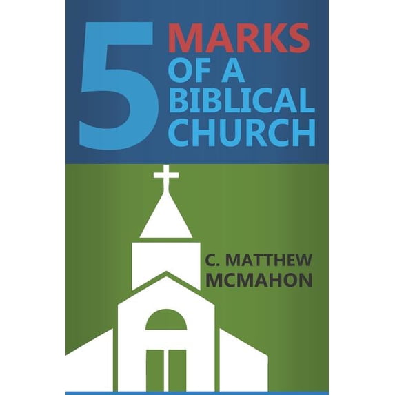 5 Marks: Five Marks of a Biblical Church (Series #1) (Paperback ...