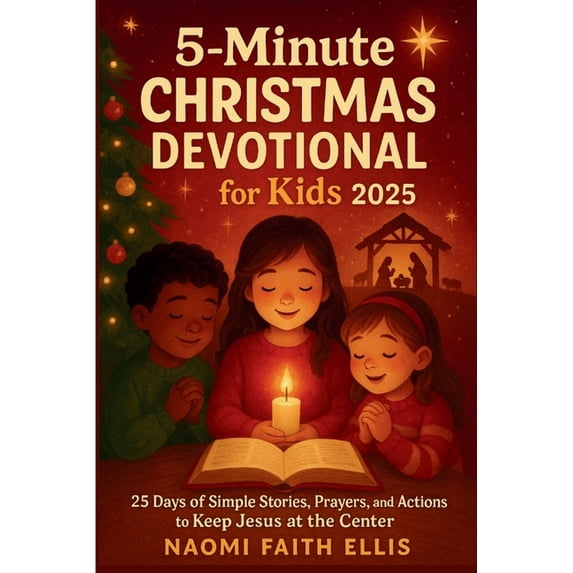 5-Minute Christmas Devotional for Kids 2025: 25 Days of Simple Stories ...