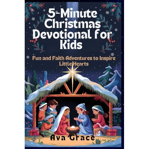 5-Minute Christmas Devotional for Kids: Fun and Faith Adventures to ...