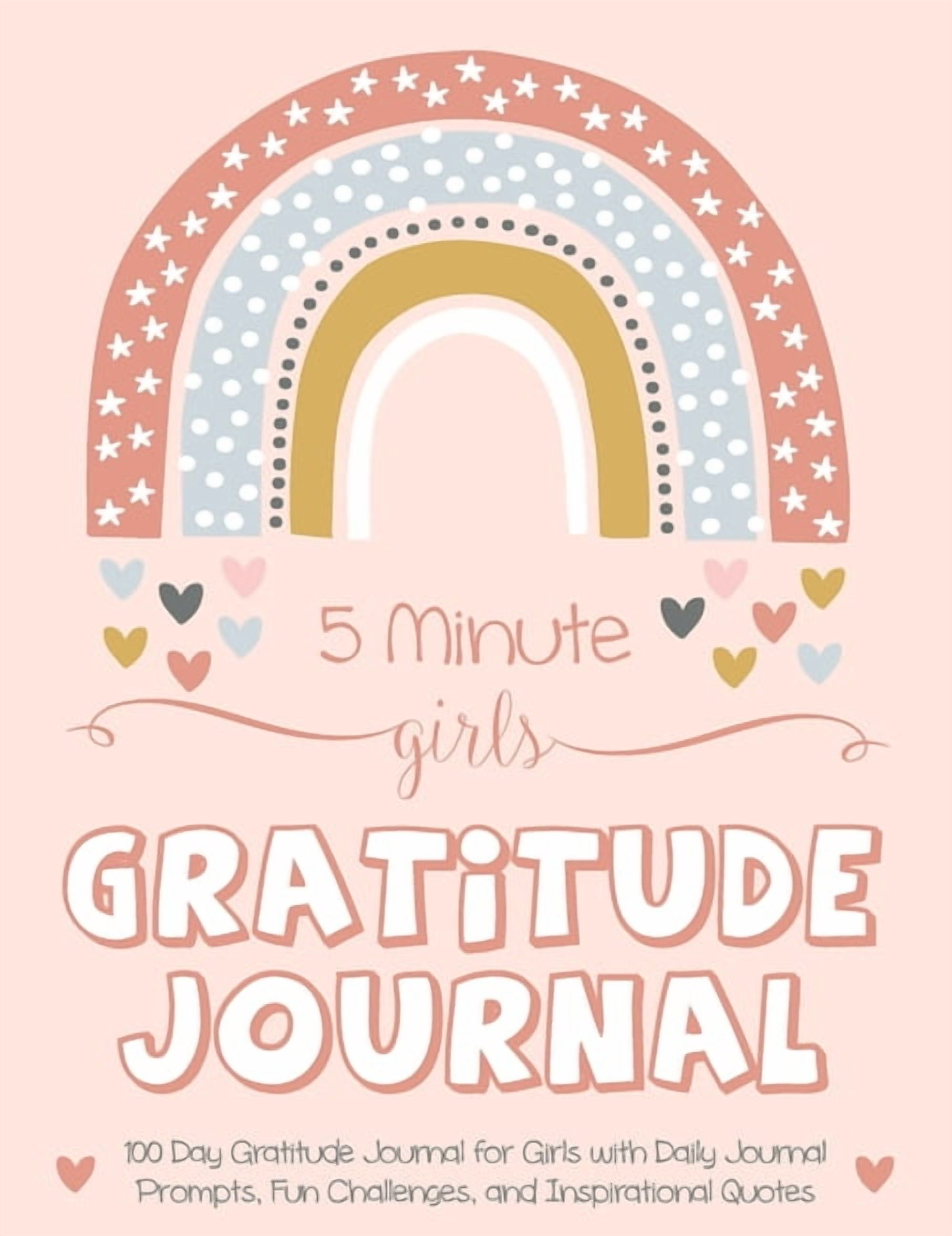 5 Minute Girls Gratitude Journal: 100 Day Gratitude Journal for Girls ...