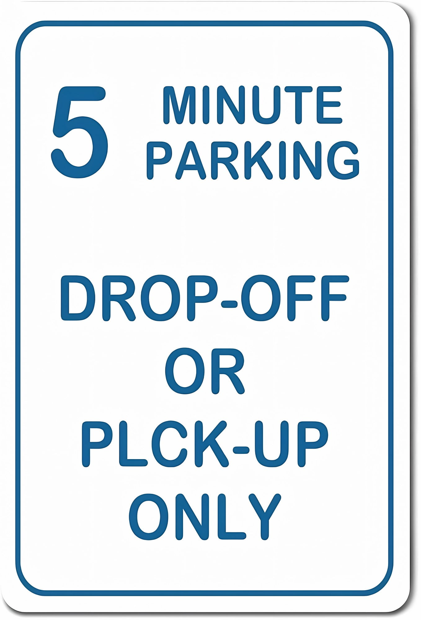 5 Minute Parking Drop Off/Pick Up Only Aluminum Sign - 8"x12" Property ...