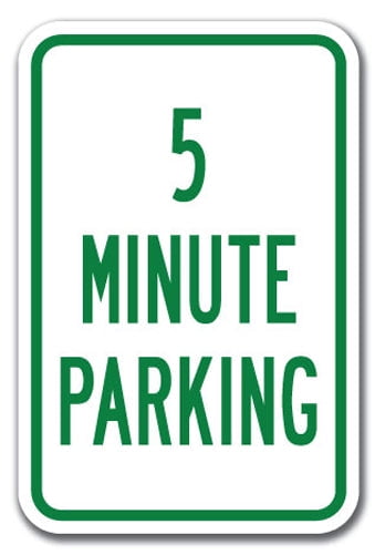 5 Minute Parking Sign 12" x 18" Heavy Gauge Aluminum Signs - Walmart.com