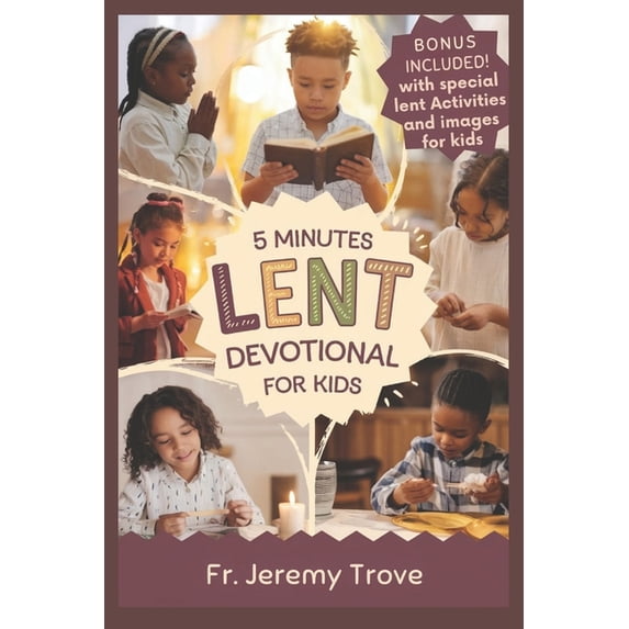 5 Minutes Lent Devotional For Kids: 40 Days Lenten Devotional For Daily ...