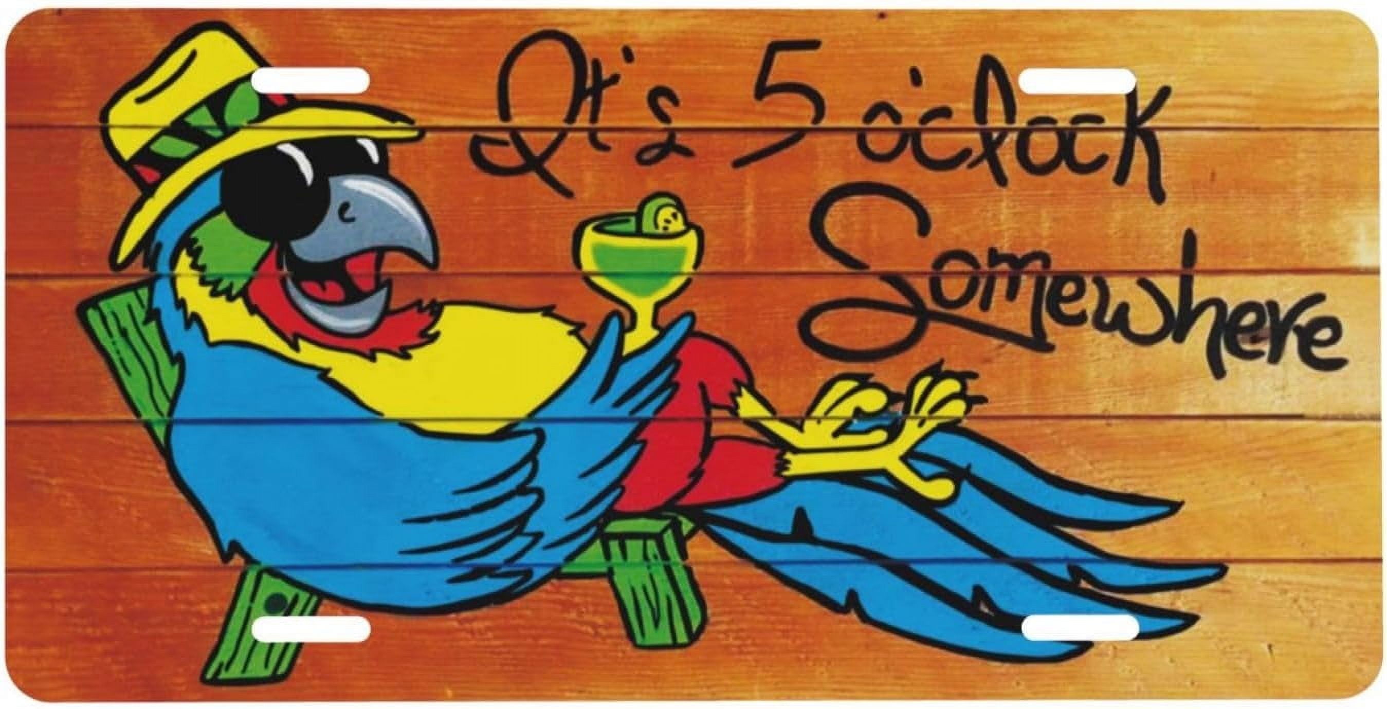 It'S 5 O'Clock Somewhere License Plate Decorative License Plate For ...