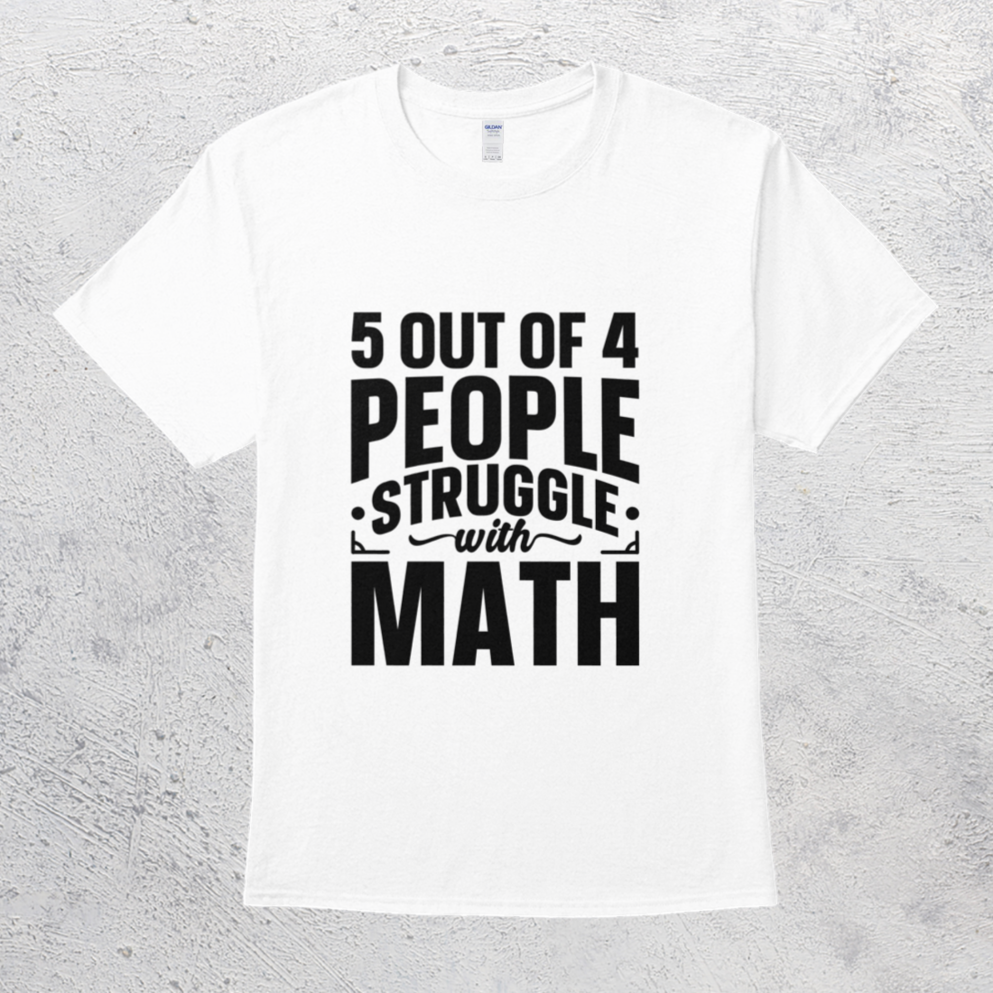 5 Out Of 4 People Struggle With Math Funny Mathematics Teacher Humorous 5-out-of-4-people-struggle-with-math-funny-mathematics-teacher-humorous