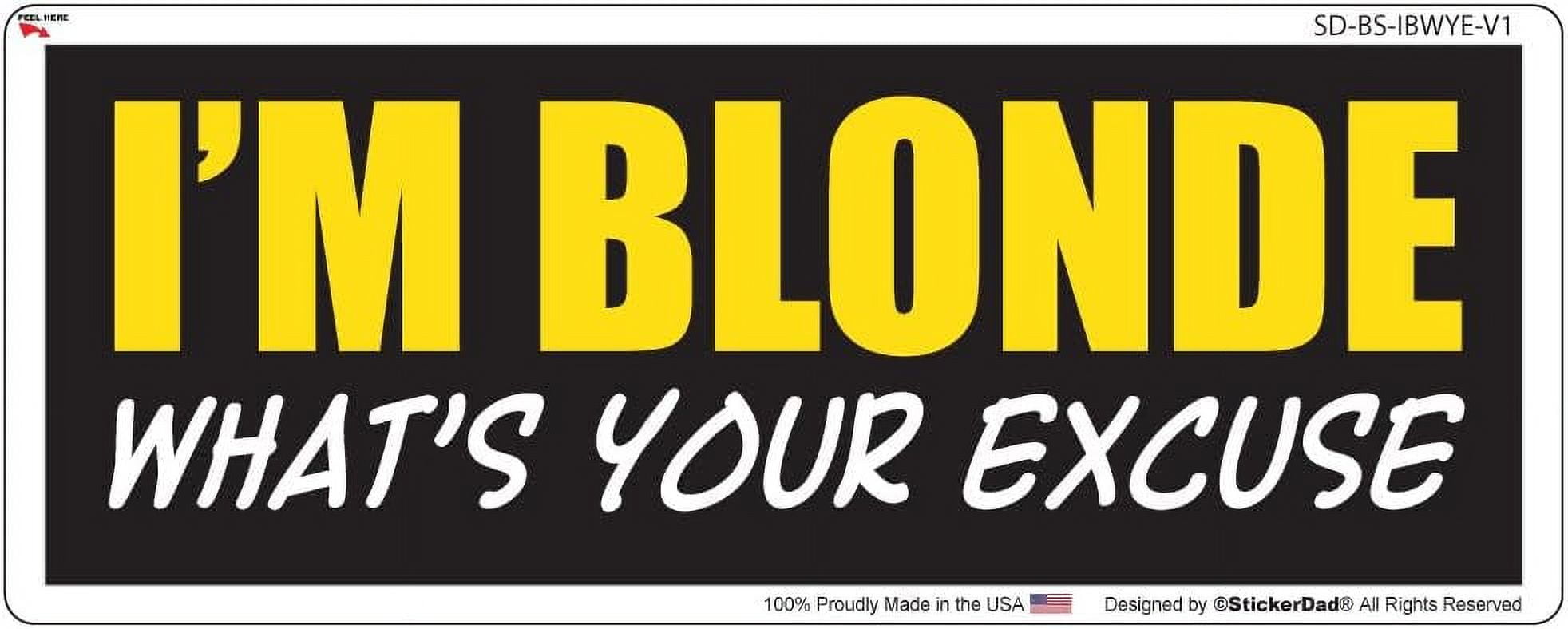 5 Pack - StickerDad® I'm Blonde What's Your Excuse Funny Full Color ...