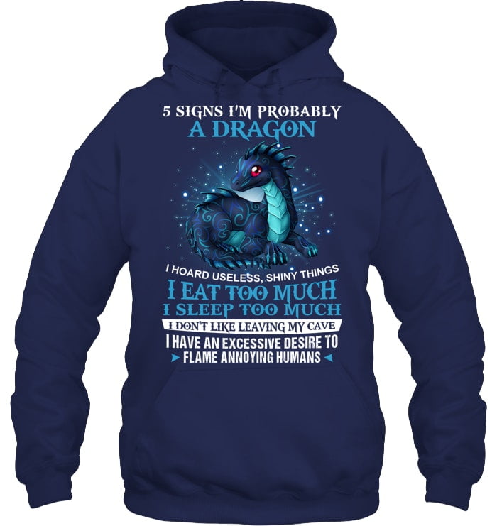 5 Signs Im Probably A Dragon Dragon Hoodie Up to size 4XL - Walmart.com