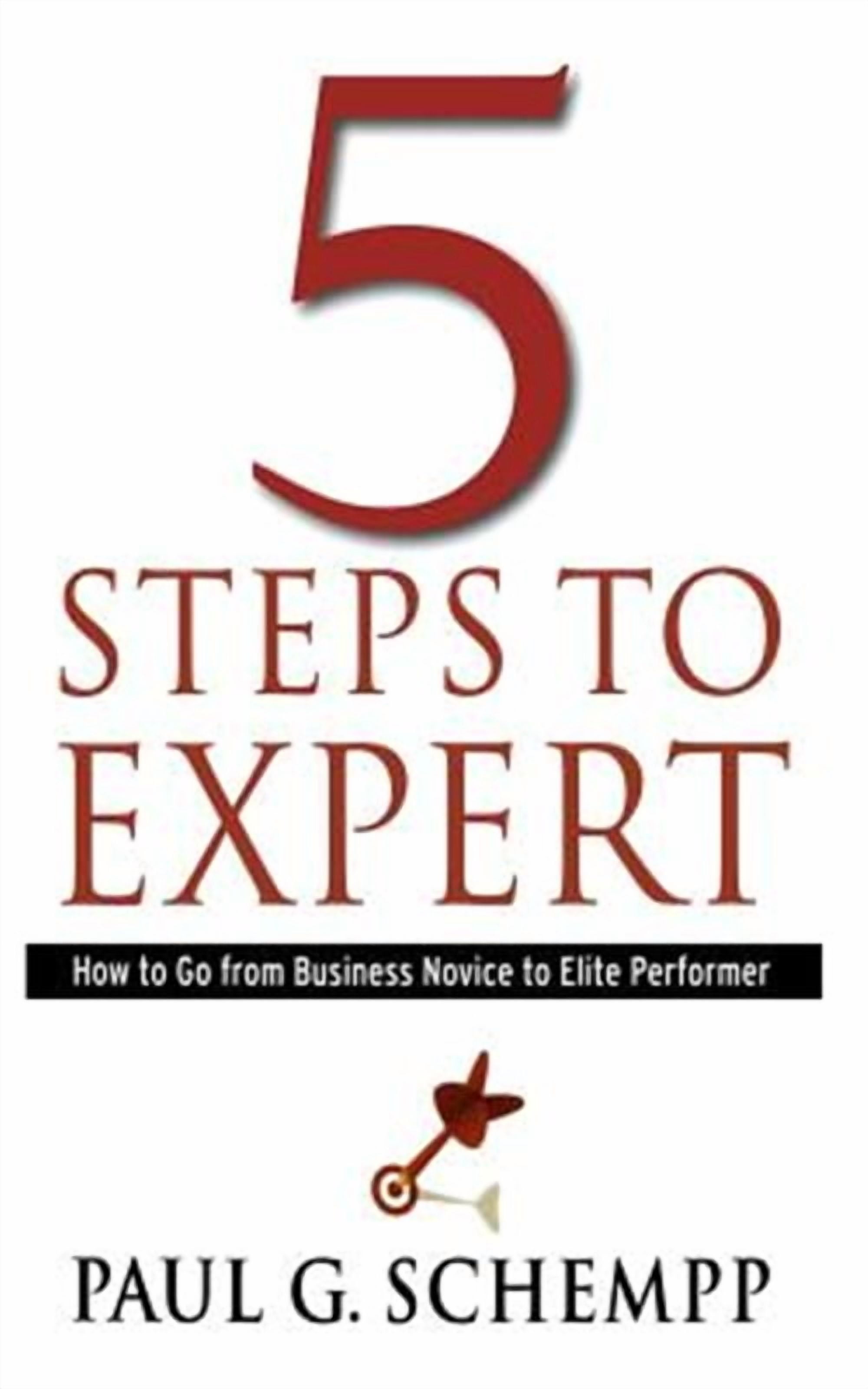 5 Steps to Expert: How to Go From Business Novice to Elite Performer ...
