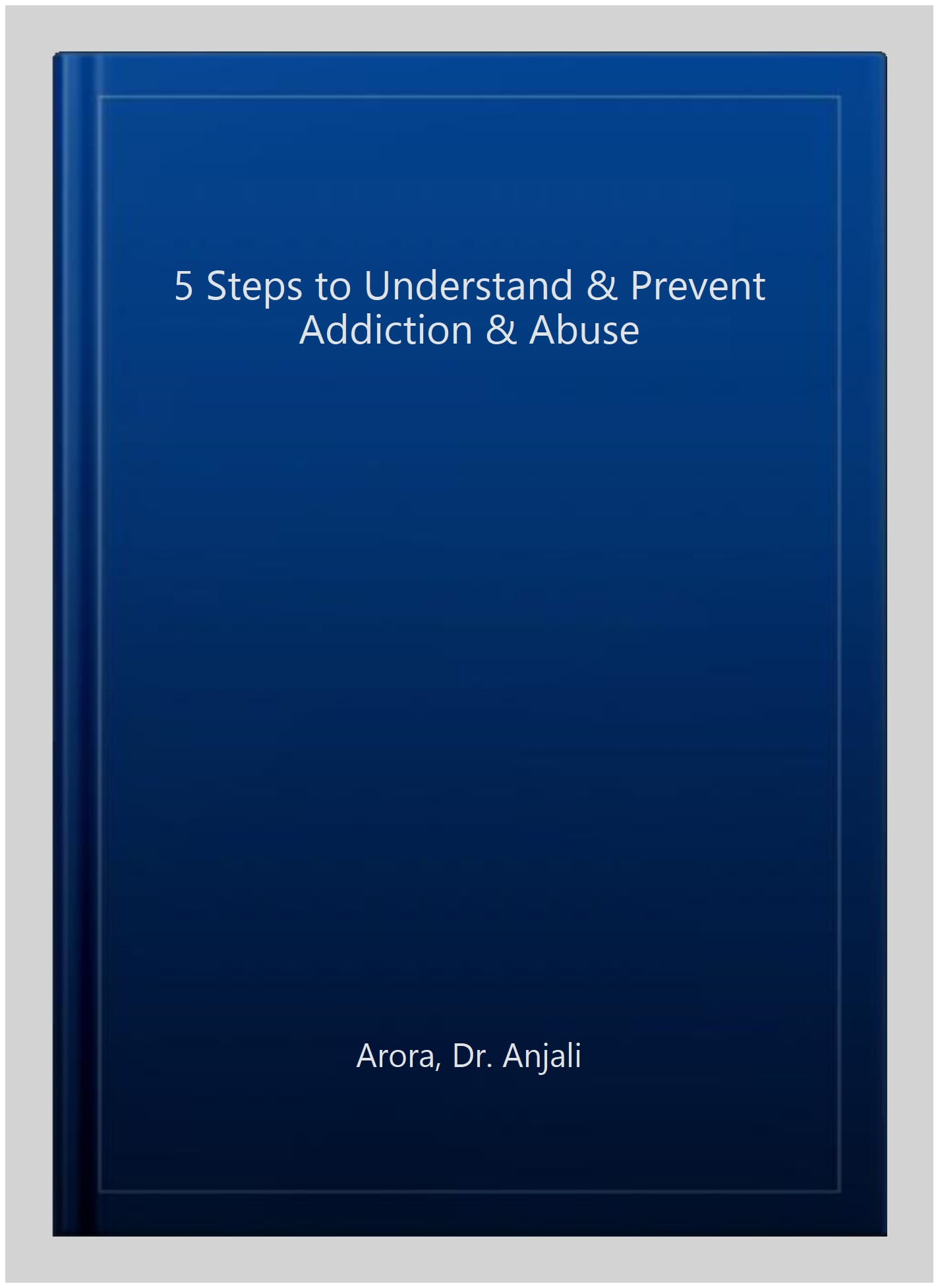 5 Steps to Understand & Prevent Addiction & Abuse - Walmart.com