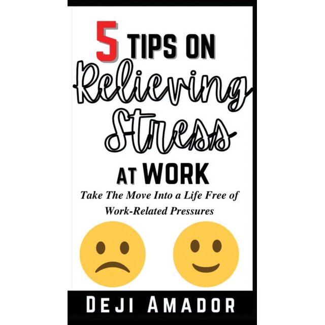 5 Tips on Relieving Stress at Work (Hardcover) - Walmart.com