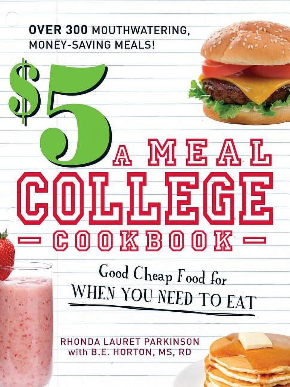 $5 a Meal College Cookbook: Good Cheap Food for When You Need to Eat ...