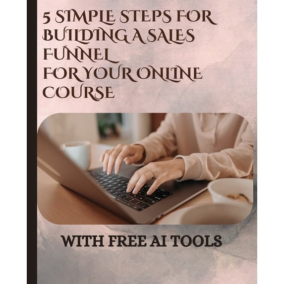 5 simple steps For Building A sales Funnel For Your Online course: with ...