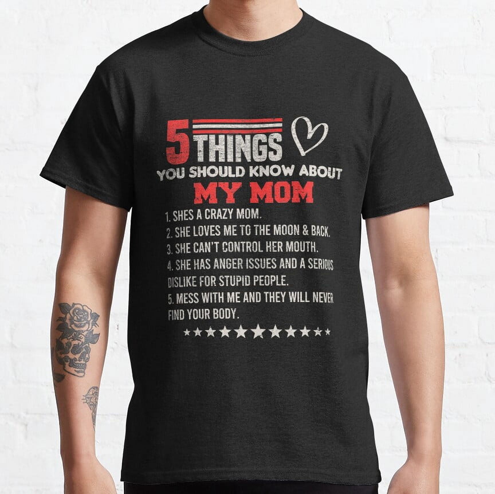 5 things you should know about my Mom Classic T-Shirt - Walmart.com