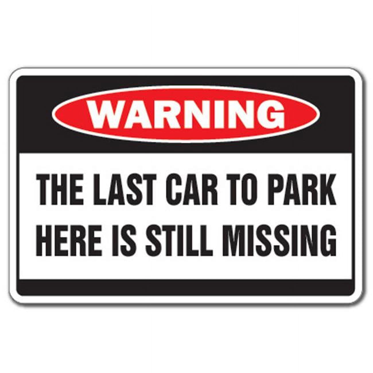 5 x 7 in. Last Car to Park Here is Missing Warning Decal - No Parking ...