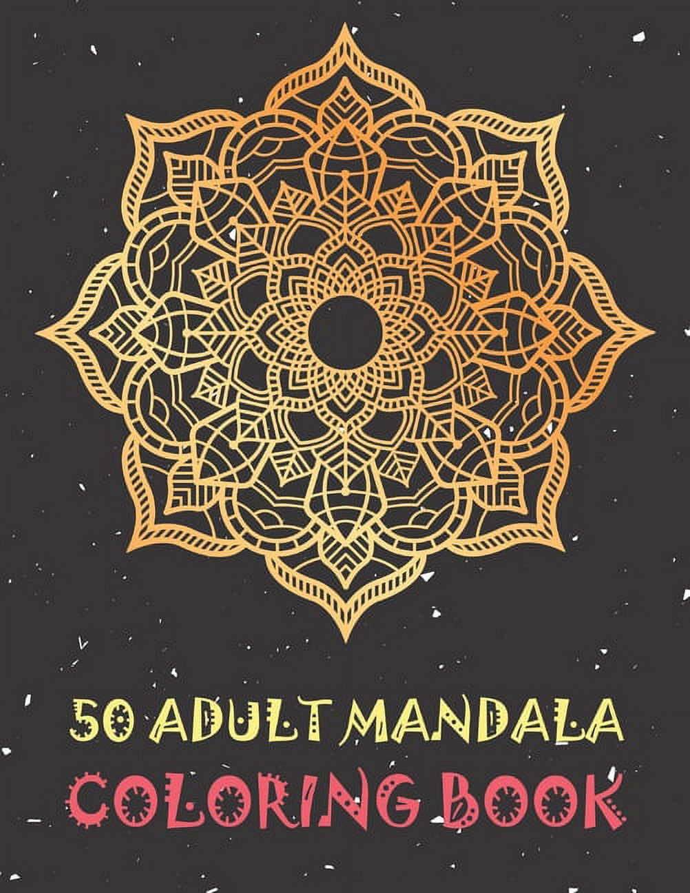 50 Adult Mandala Coloring Book : The Ultimate Flowers Mandala Coloring ...