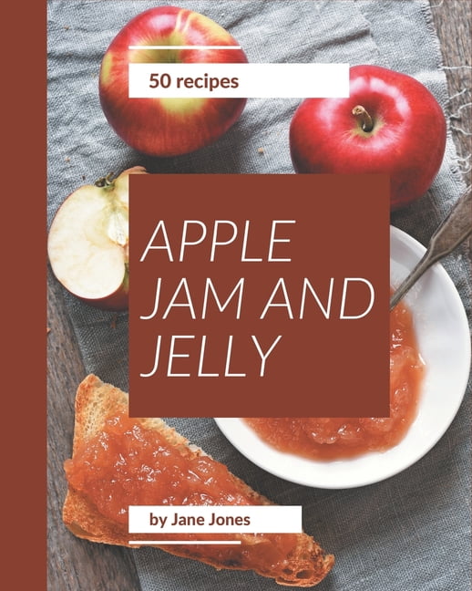 50 Apple Jam and Jelly Recipes: Welcome to Apple Jam and Jelly Cookbook ...