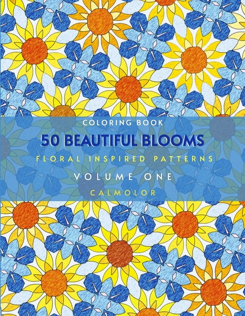 50 Beautiful Blooms: Floral Patterns for Stress Relief and Relaxation ...