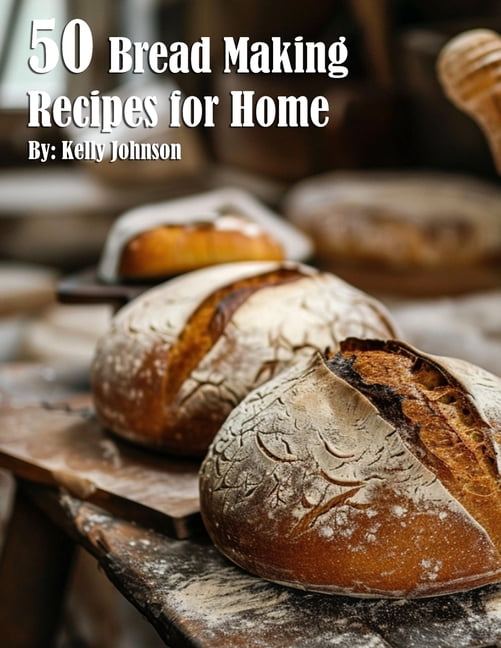 50 Bread Making Recipes for Home, (Paperback) - Walmart.com