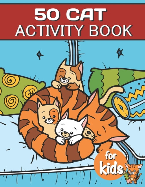 50 Cat Activity Book For Kids: Cat Fun Game For Kids Coloring, Mazes ...