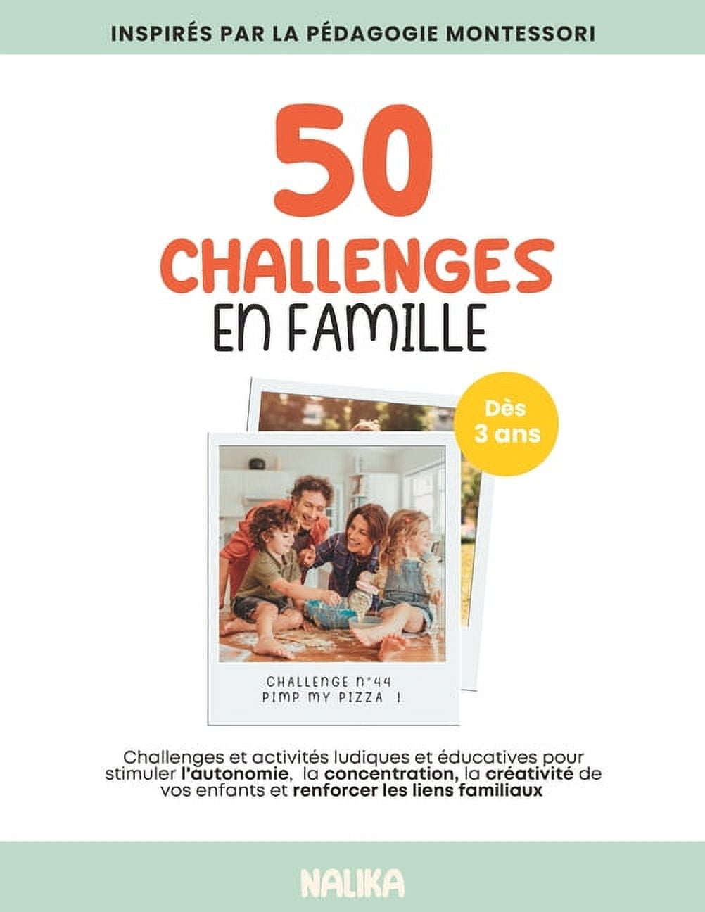 50 Challenges en Famille pour grandir et s'amuser: Inspiré de la ...