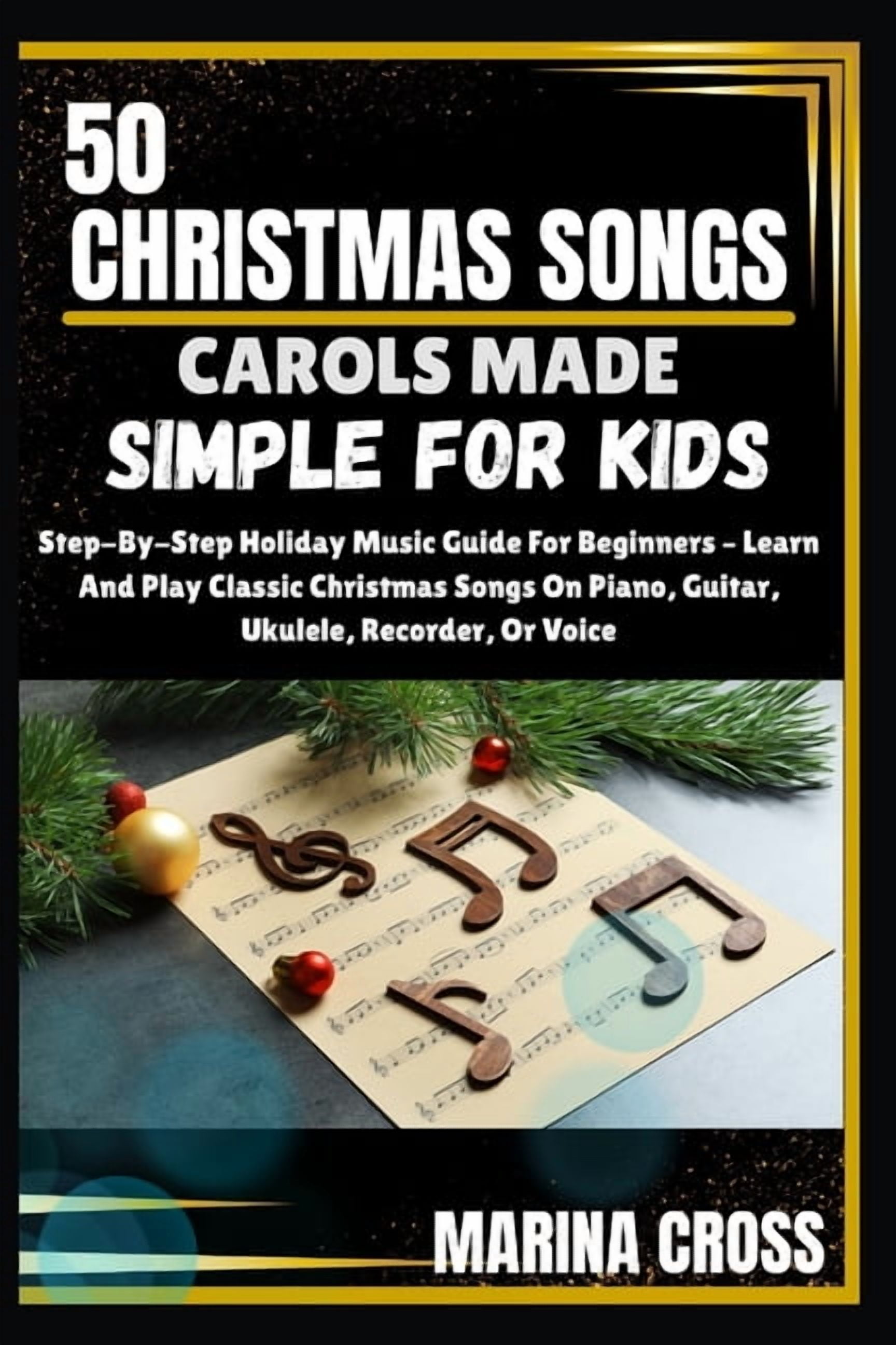 50 Christmas Songs Carols Made Simple for Kids: Step-By-Step Holiday ...