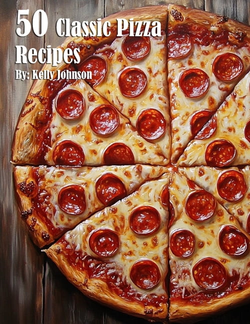 50 Classic Pizza Recipes, (Paperback) - Walmart.com