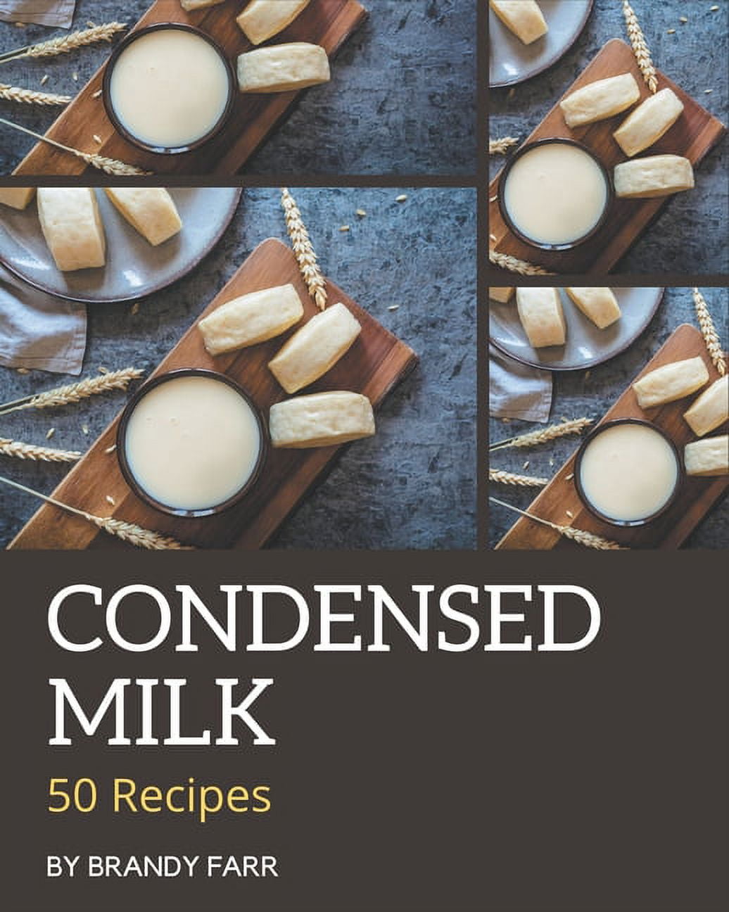 50 Condensed Milk Recipes: A Must-have Condensed Milk Cookbook for ...