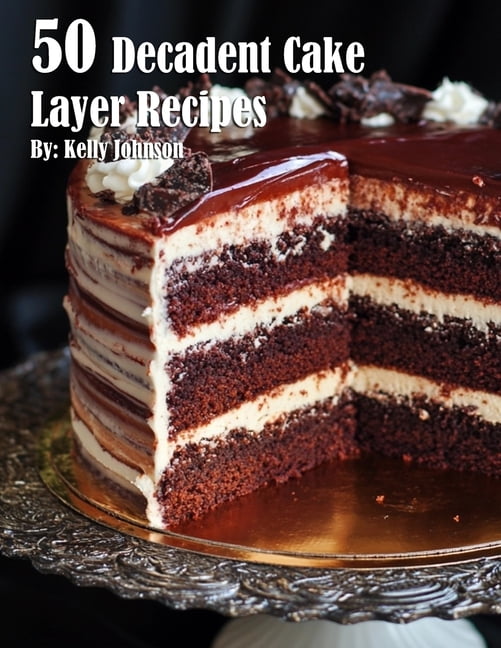 50 Decadent Cake Layer Recipes, (Paperback) - Walmart.com