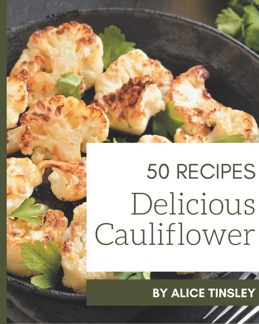 50 Delicious Cauliflower Recipes : The Highest Rated Cauliflower ...