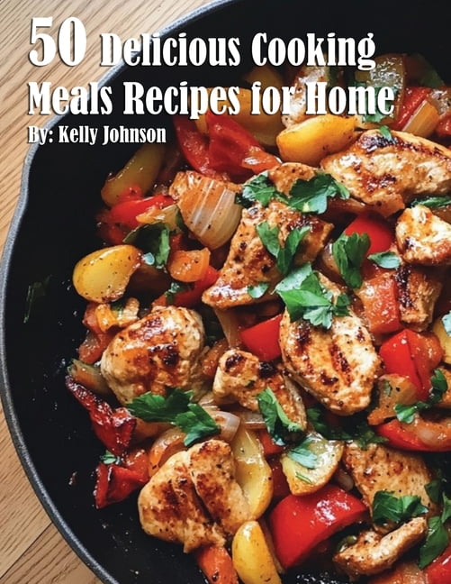 50 Delicious Cooking Meals Recipes for Home, (Paperback) - Walmart.com