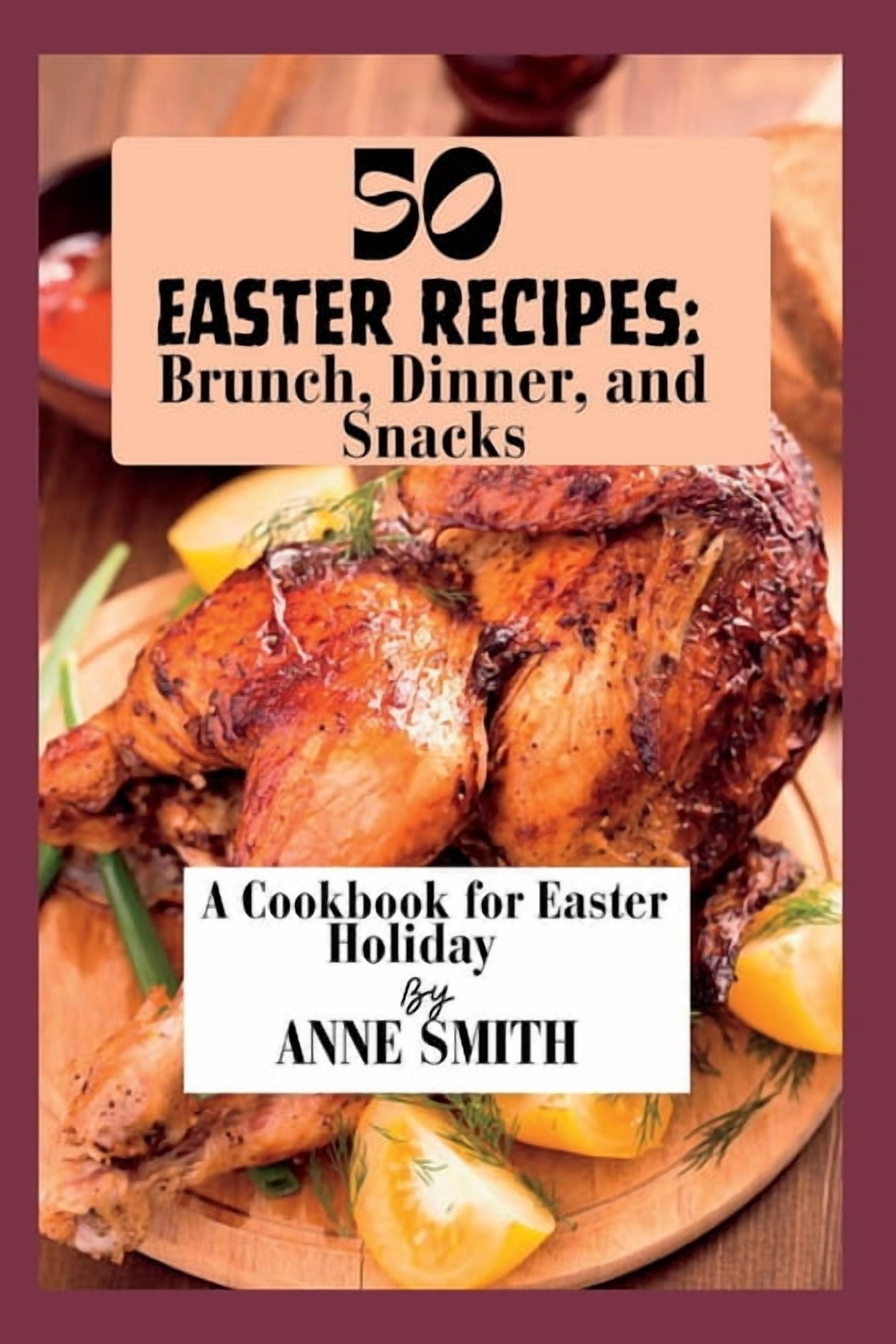 50 Easter recipes: Brunch, Dinner, and Snacks: A Cookbook for Easter ...