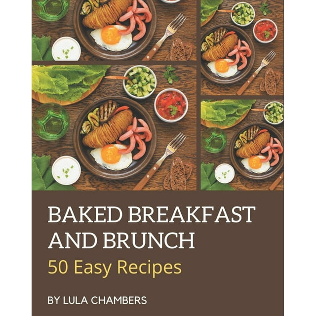 50 Easy Baked Breakfast and Brunch Recipes: The Highest Rated Easy ...