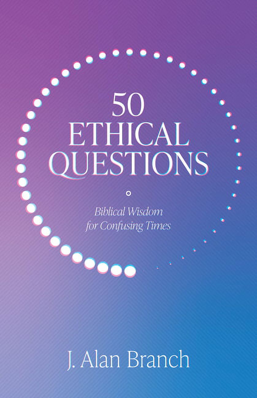 50 Ethical Questions : Biblical Wisdom for Confusing Times - Walmart.com