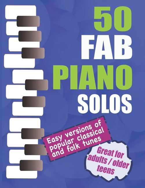 50 Fab Piano Solos: Fabulous, easy arrangements of popular classical ...