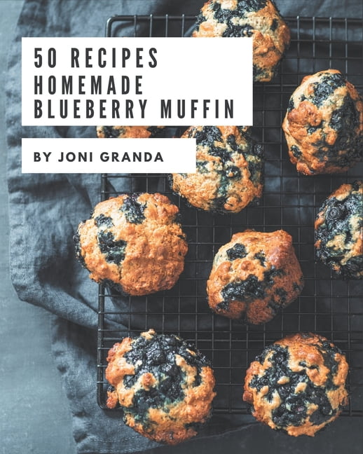 50 Homemade Blueberry Muffin Recipes: Save Your Cooking Moments with ...