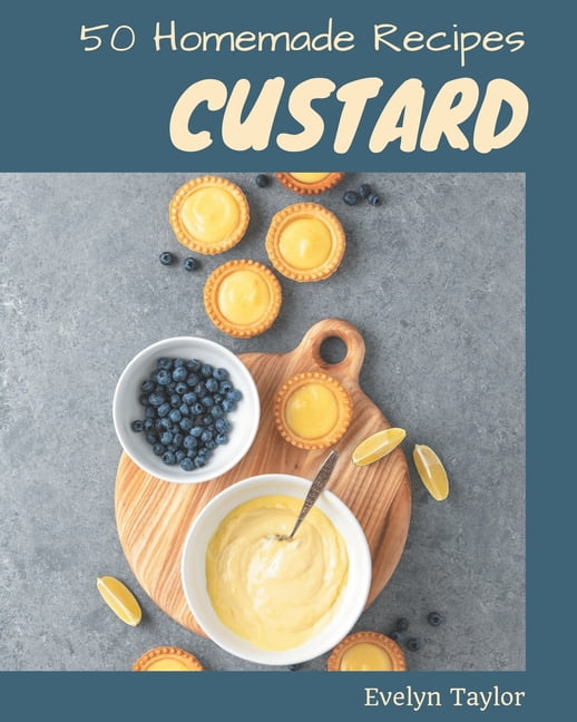50 Homemade Custard Recipes: I Love Custard Cookbook!, (Paperback ...