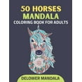 50 Horses Mandala Coloring Book For Adults : Adult Coloring Book for ...