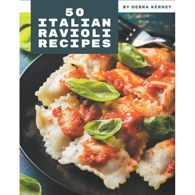 50 Italian Ravioli Recipes: Home Cooking Made Easy with Italian Ravioli ...